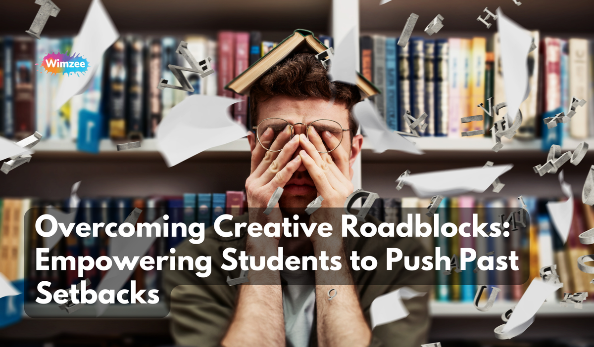 Overcoming Creative Roadblocks: Empowering Students to Push Past Setbacks