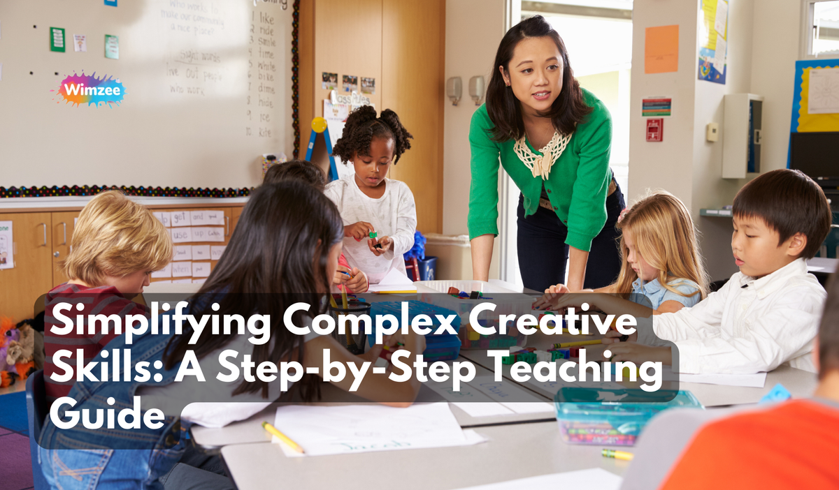 Simplifying Complex Creative Skills: A Step-by-Step Teaching Guide