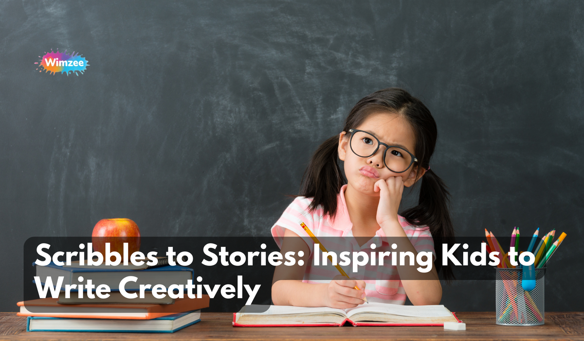Scribbles to Stories: Inspiring Kids to Write Creatively