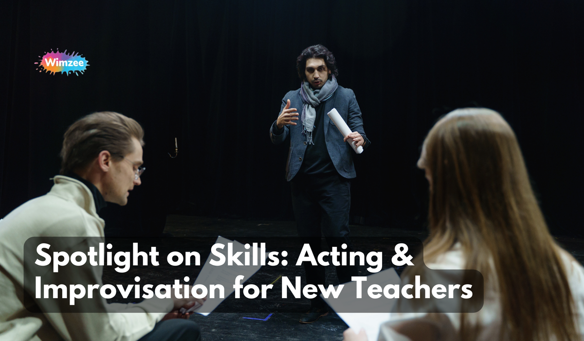 Spotlight on Skills: Acting & Improvisation for New Teachers