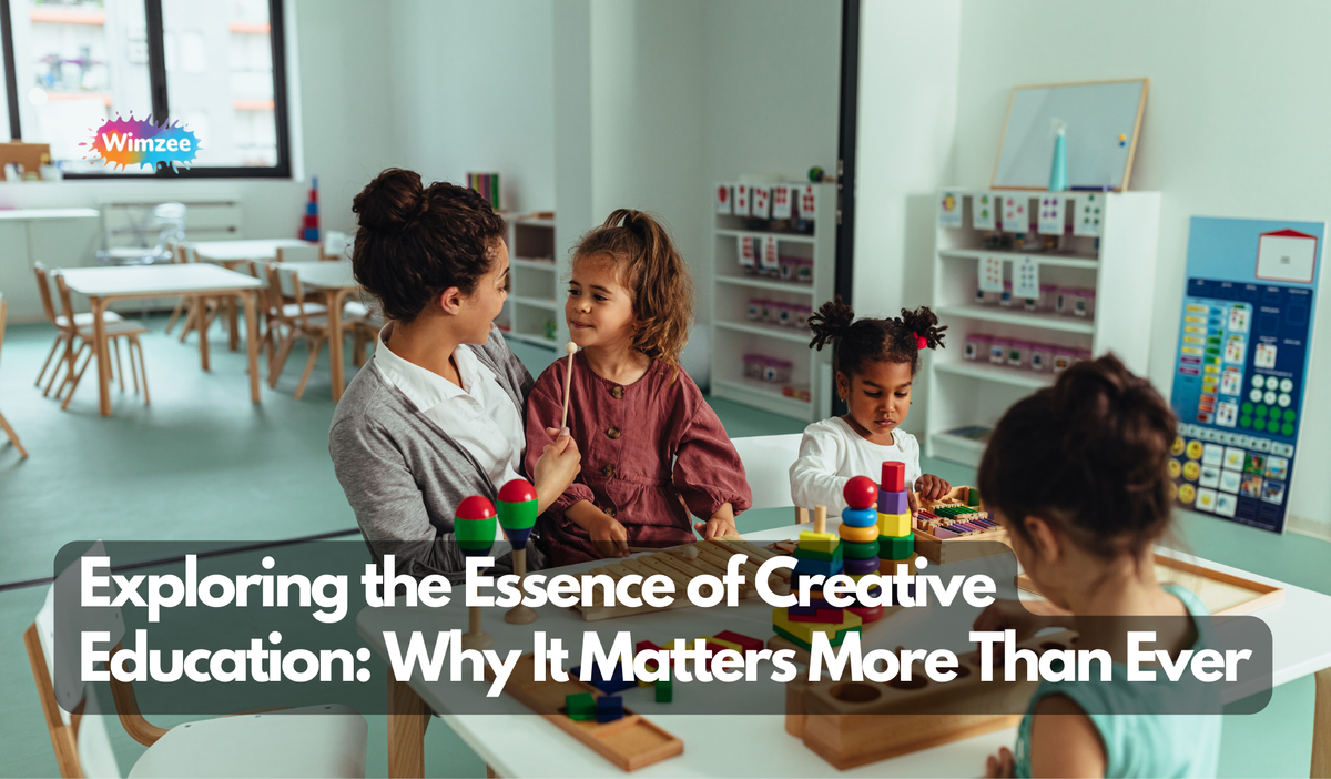 Exploring the Essence of Creative Education: Why It Matters More Than Ever