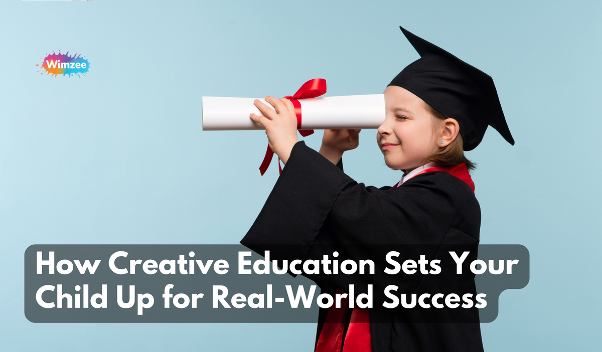 How Creative Education Sets Your Child Up for Real-World Success