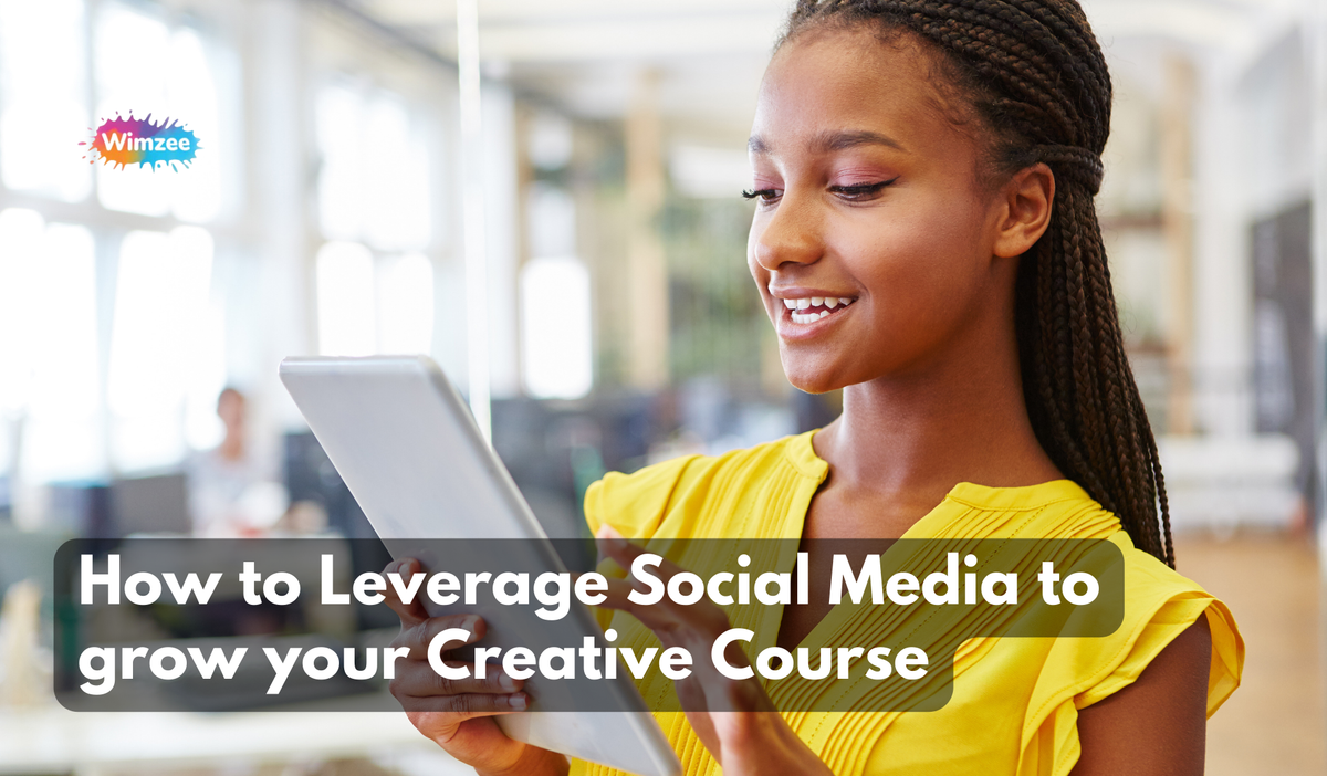 How to Leverage Social Media to grow your Creative Course