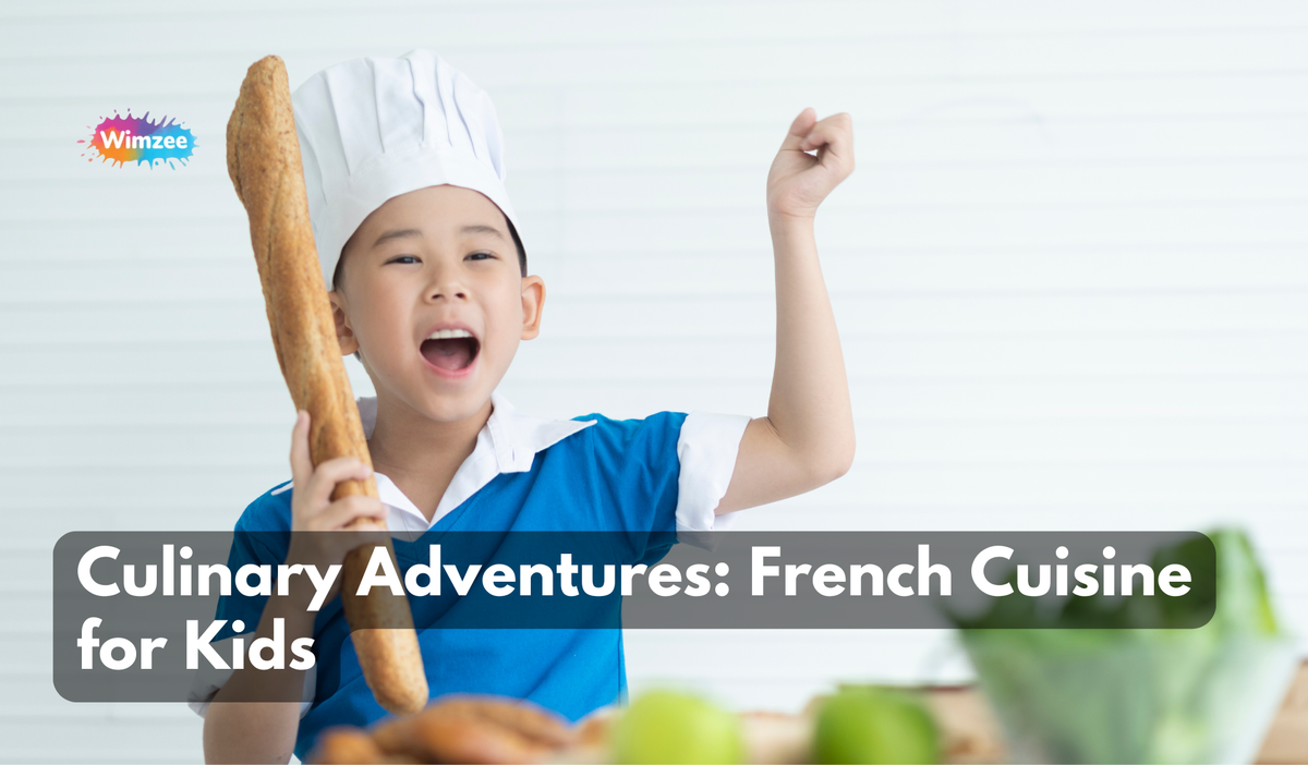 Culinary Adventures: French Cuisine for Kids