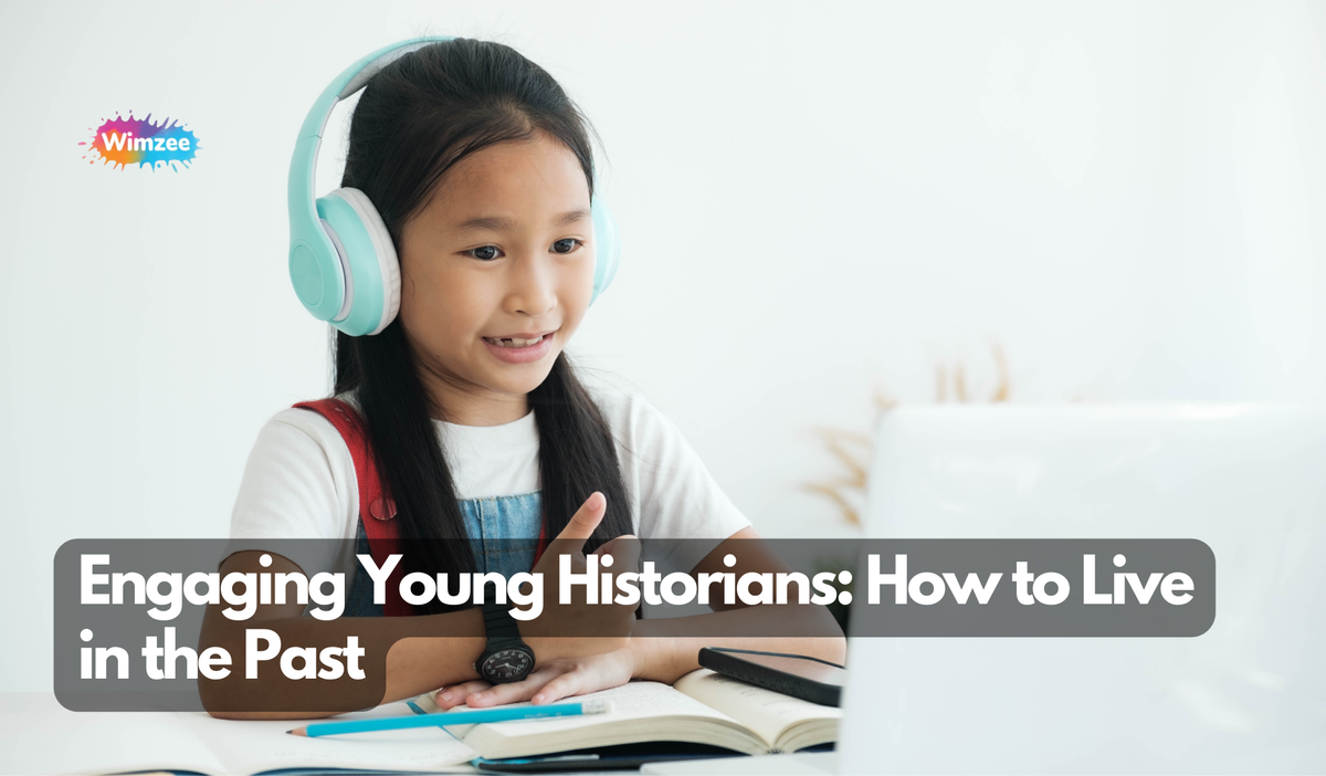 Engaging Young Historians: How to Live in the Past