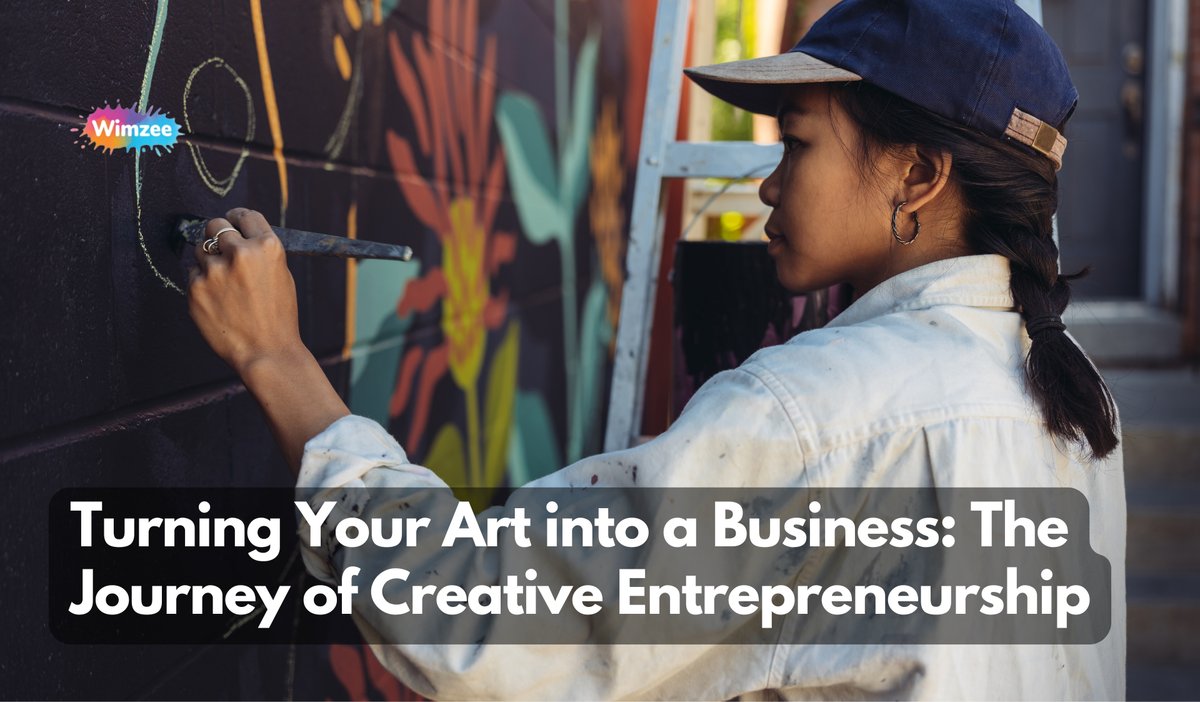 Turning Your Art into a Business: The Journey of Creative Entrepreneurship