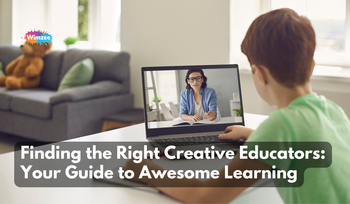 Finding the Right Creative Educators: Your Guide to Awesome Learning
