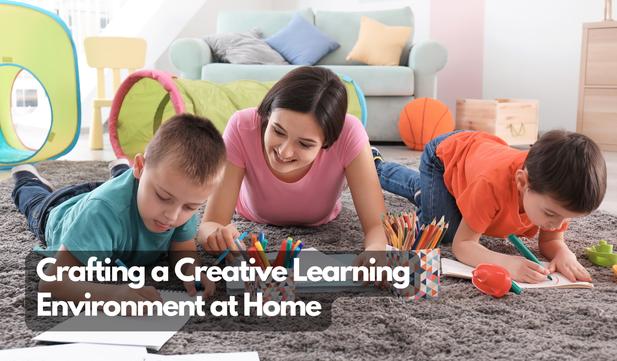 Crafting a Creative Learning Environment at Home