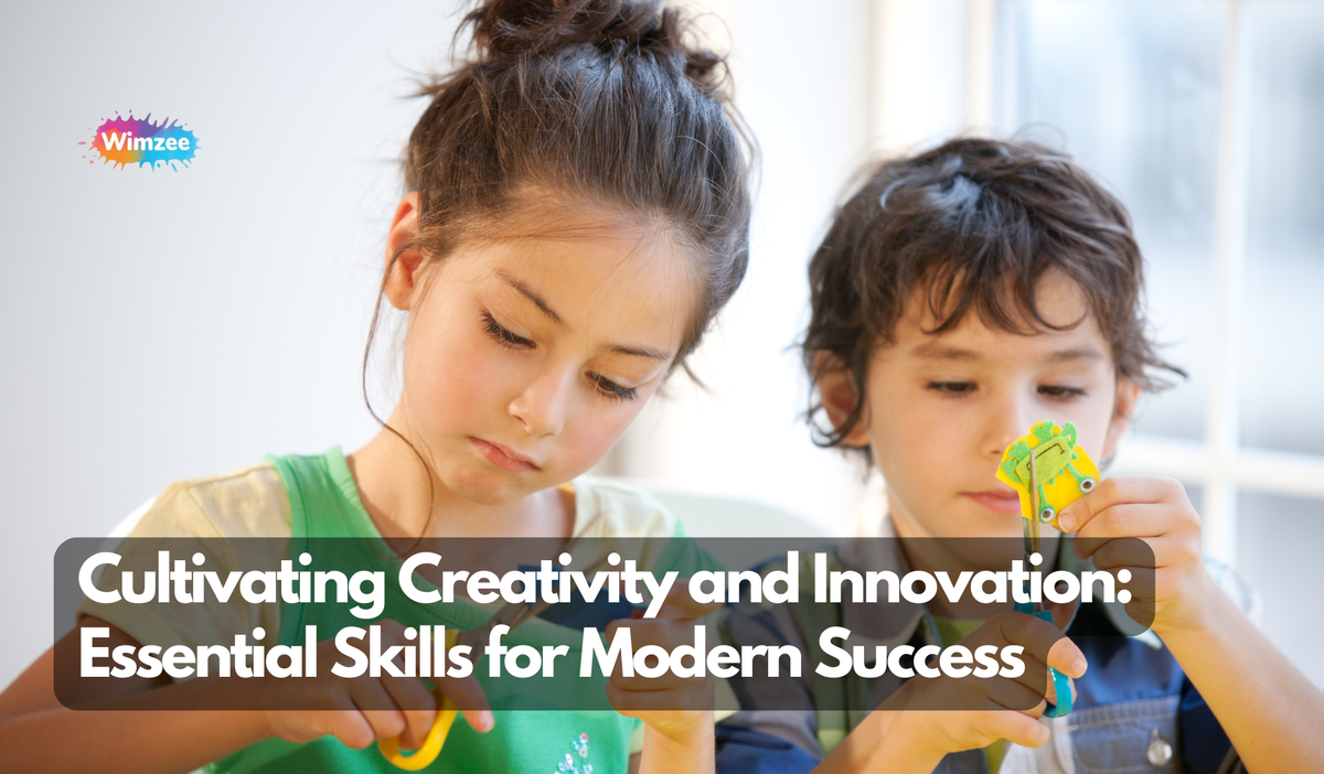 Cultivating Creativity and Innovation: Essential Skills for Modern Success