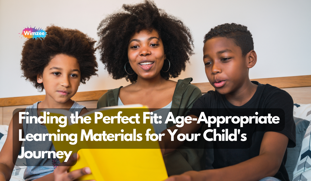 Finding the Perfect Fit: Age-Appropriate Learning Materials for Your ...
