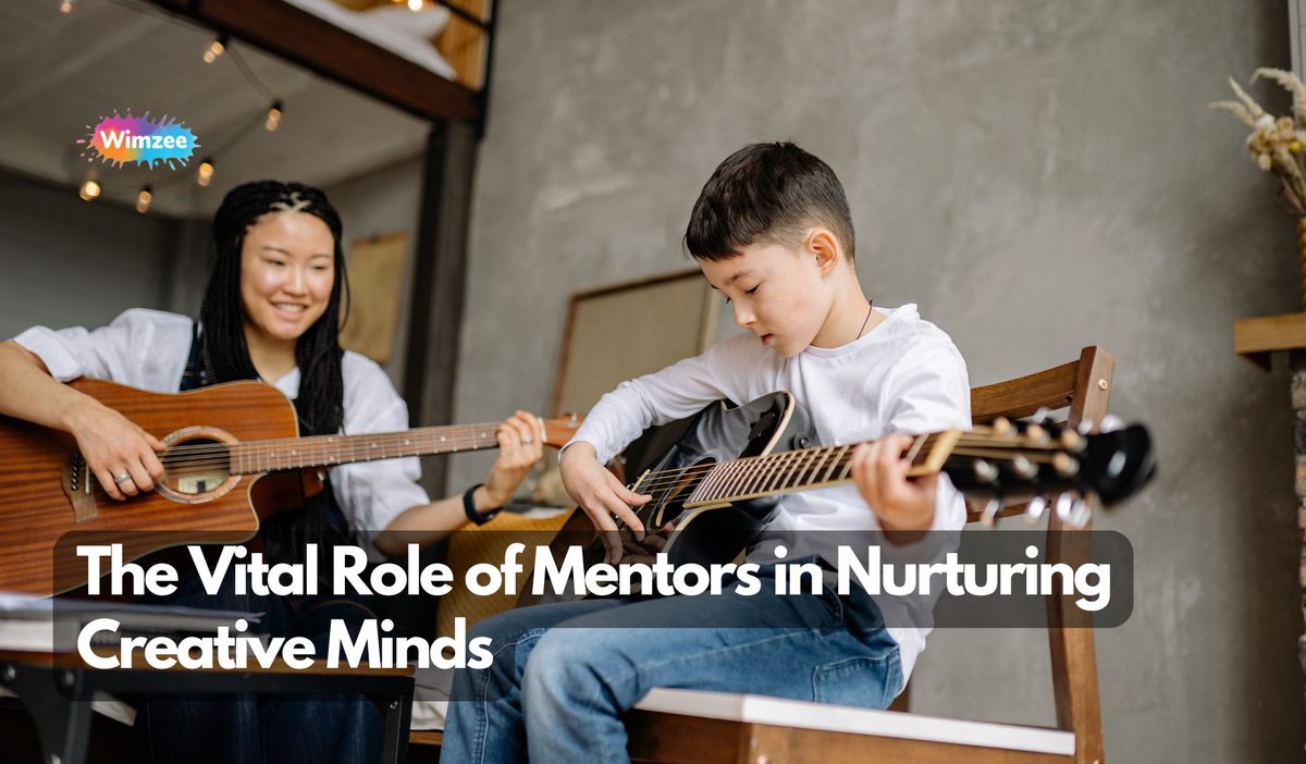 The Vital Role of Mentors in Nurturing Creative Minds
