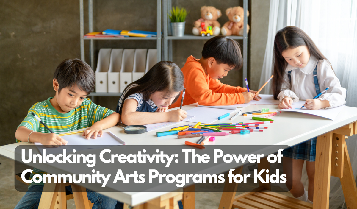 Unlocking Creativity: The Power of Community Arts Programs for Kids