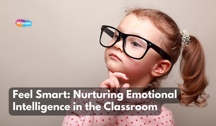 Feel Smart: Nurturing Emotional Intelligence in the Classroom