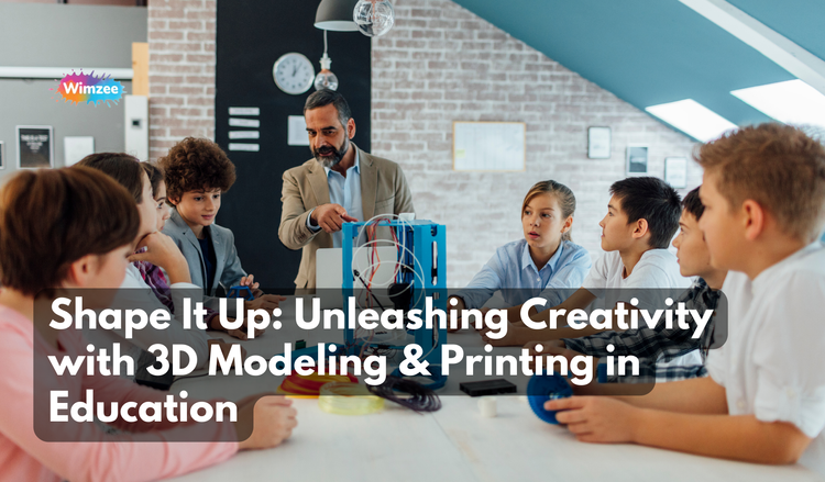 Shape It Up: Unleashing Creativity with 3D Modeling & Printing in Education