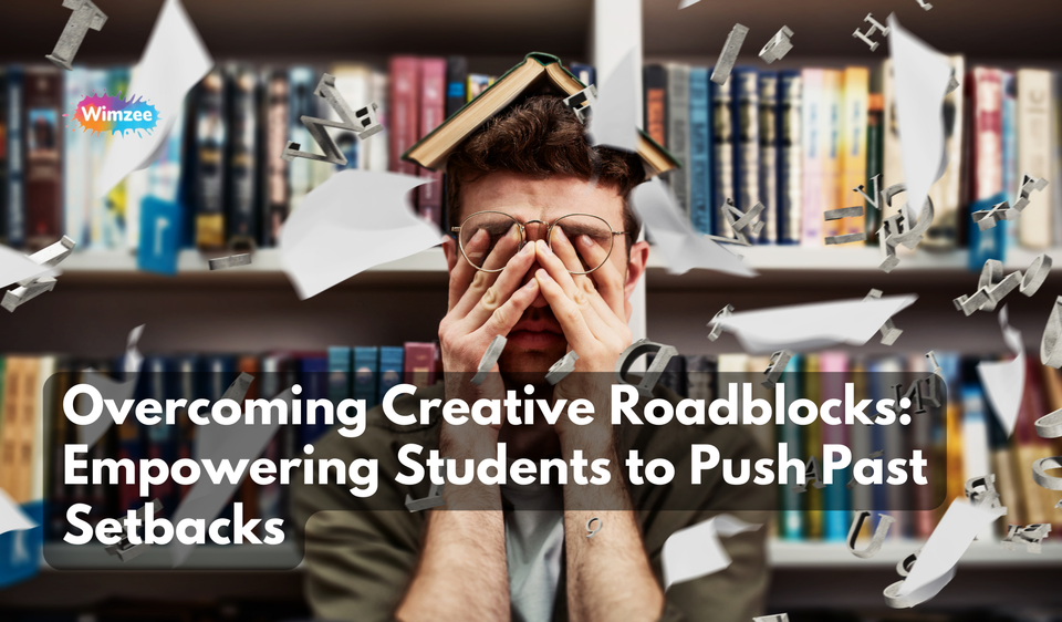 Overcoming Creative Roadblocks: Empowering Students to Push Past Setbacks
