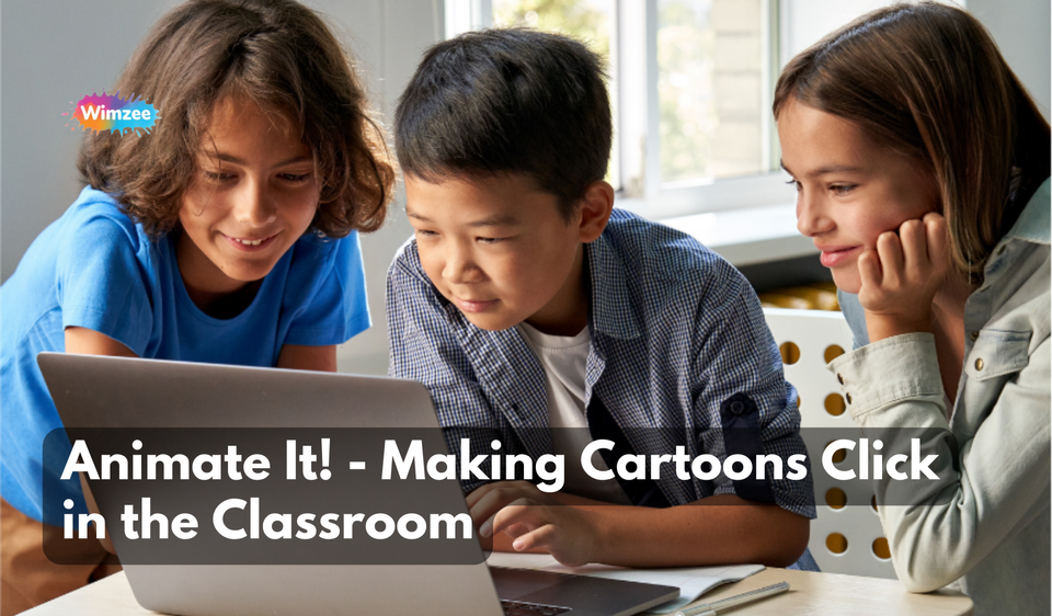 Animate It! - Making Cartoons Click in the Classroom