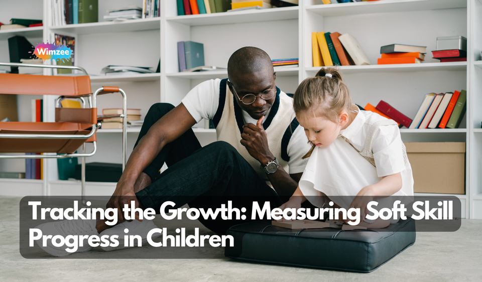 Tracking the Growth: Measuring Soft Skill Progress in Children
